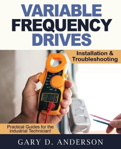 Gary D Anderson Variable Frequency Drives - Installation & Troublesh ...