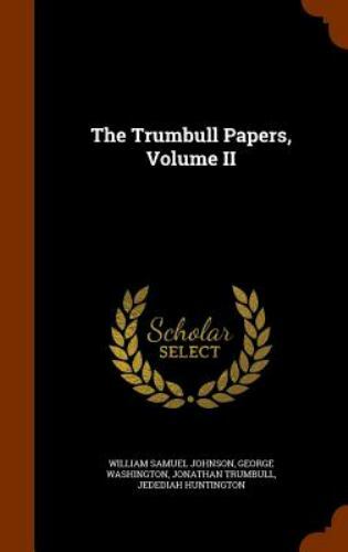 The Trumbull Papers, Volume II by George Washington, William Samuel ...