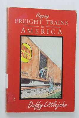 Hopping Freight Trains in America by Duffy Littlejohn (1993, Trade ...
