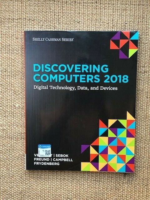 Discovering Computers 2018 : Digital Technology, Data, and Devices (US ...