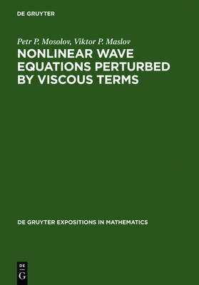 Nonlinear Wave Equations Perturbed by Viscous Terms by Petr P. Mosolov ...