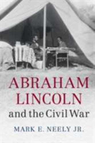 Cambridge Essential Histories Ser.: Abraham Lincoln and the Civil War ...