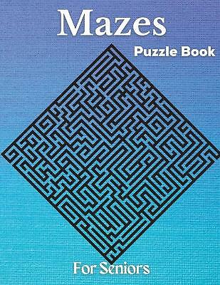 Mazes - Puzzle Book For Seniors: Hard and Confusing Puzzles for Grown ...