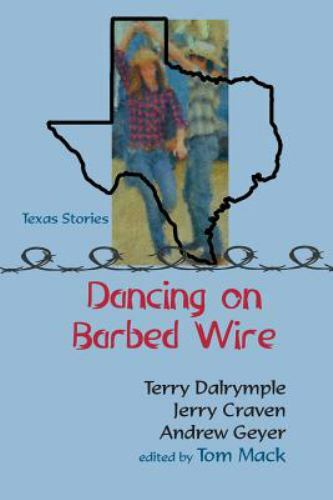 Dancing on Barbed Wire by Dalrymple, Terry; Craven, Jerry; Geyer ...