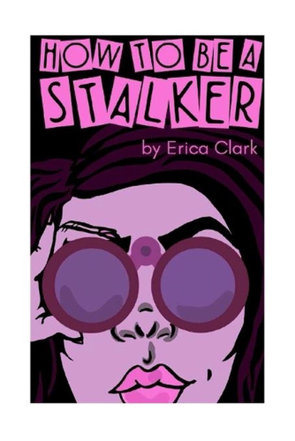 How To Be A Stalker by Erica Nicole Clark (English) Paperback Book ...