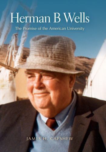 Herman B Wells: The Promise of the American University by Capshew ...