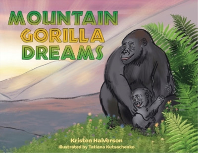 Kristen Halverson Mountain Gorilla Dreams (Poche) | eBay