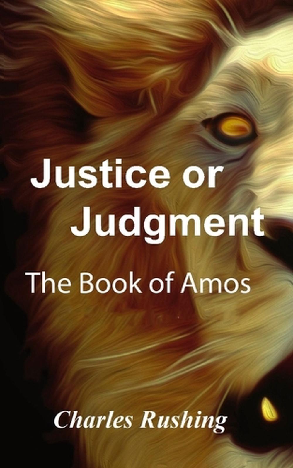 Justice or Judgment: The Book of Amos by Charles Rushing Paperback Book ...