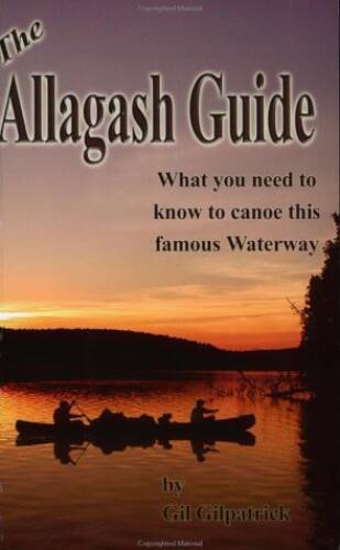 The Allagash Guide - Paperback By Gilpatrick, Gil - GOOD 9780965050777 ...