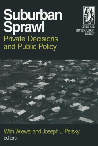 Suburban Sprawl: Private Decisions and Public Policy : Private ...