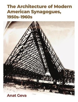 Anat Geva The Architecture of Modern American Synagogues, (Hardback ...