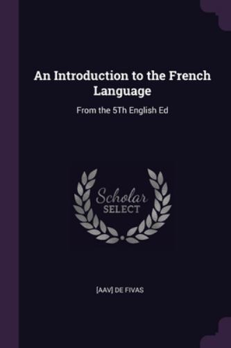 An Introduction to the French Language : From the 5Th English Ed by ...