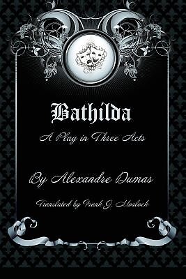 Bathilda: A Play in Three Acts by Dumas, Alexandre -Paperback ...