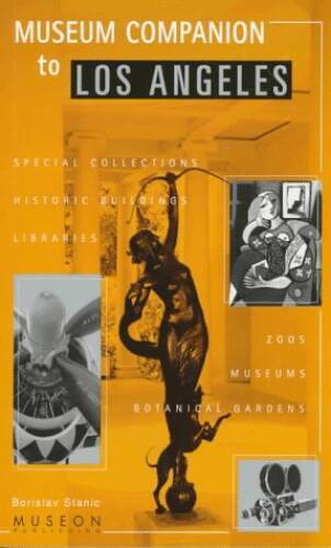 Museum Companion to Los Angeles: A Guidebook to Museums, Historic Ho ...