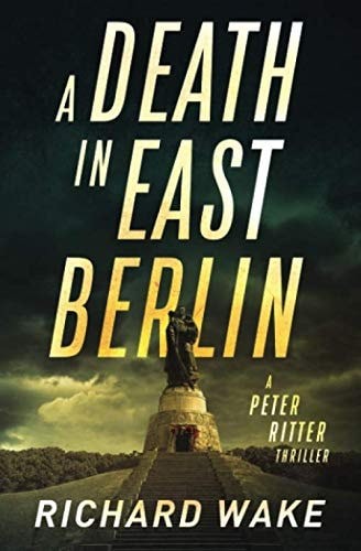 A Death in East Berlin (Peter Ritter thriller series), Wake, Richard ...