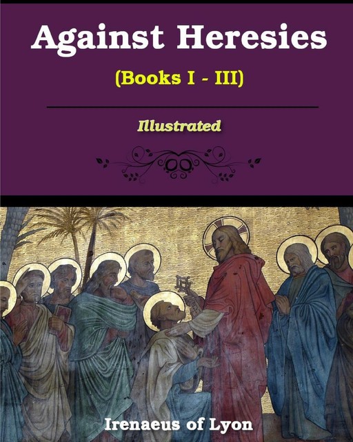Against Heresies (Books I-Iii) von Irenaeus of Lyons (2021, Taschenbuch ...