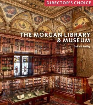 Colin B. Bailey The Morgan Library & Museum (Poche) | eBay