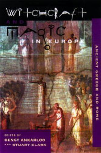 Witchcraft and Magic in Europe, Vol. 2: Ancient Greece and Rome ...