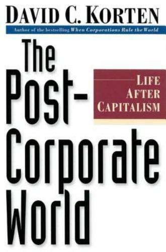The Post-Corporate World: Life After Capitalism 9781576750513 | eBay