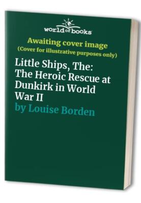 Little Ships, The: The Heroic Rescue at Dunkirk in W... | eBay