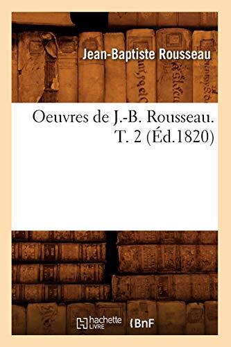 Oeuvres de J.-B. Rousseau. T. 2 (Ed.1820) 9782012758698| eBay