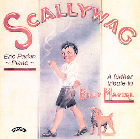 SCALLYWAG - A FURTHER TRIBUTE TO BILLY MAYERL (1902 - 1959)-ERIC PARKIN ...