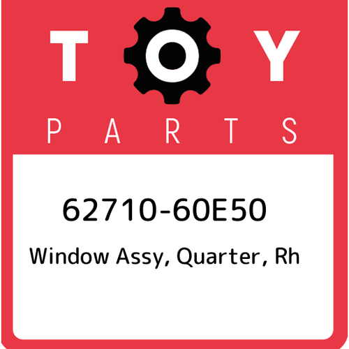 62710-60E50 Toyota Window assy, quarter, rh 6271060E50, New Genuine OEM ...