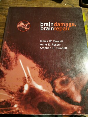 BRAIN DAMAGE, BRAIN REPAIR By James W. Fawcett & Anne E. Rosser ...