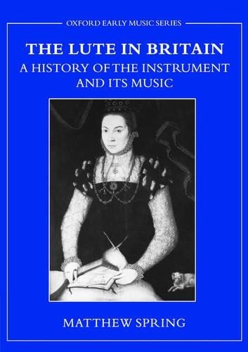 Matthew Spring The Lute in Britain (Paperback) Early Music Series (UK ...