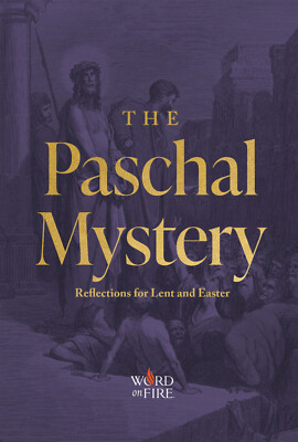 The Paschal Mystery: Reflections for Lent and Easter Word on Fire ...