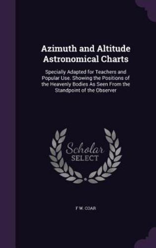 Azimuth and Altitude Astronomical Charts : Specially Adapted for ...