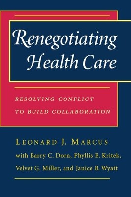 Renegotiating Health Care: Resolving Conflict to Build Collaboration by ...