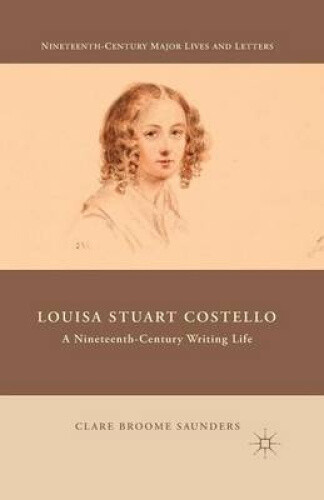 Louisa Stuart Costello: A Nineteenth-Century Writing Life: 2015 ...