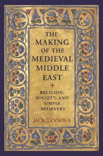 Jack Tannous The Making of the Medieval Middle East (Relié) | eBay