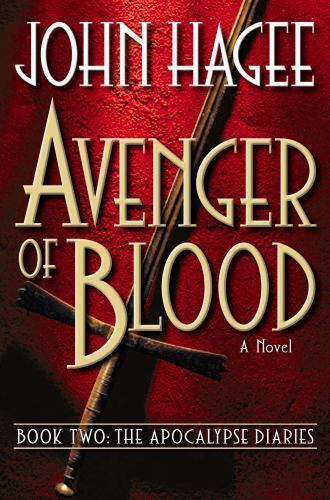 Avenger of Blood: A Novel; Apocalypse Diaries- 0785267891, John Hagee ...