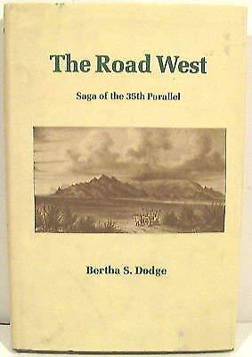 THE ROAD WEST: SAGA OF THE 35TH PARALLEL By Bertha Sanford Dodge ...