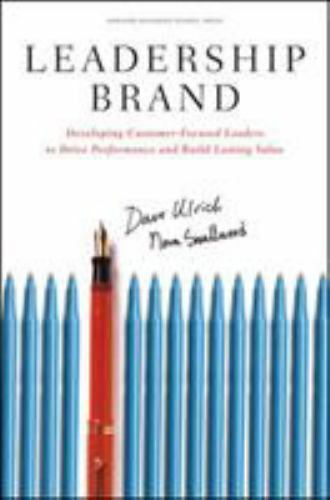 Leadership Brand : Developing Customer-Focused Leaders to Drive ...