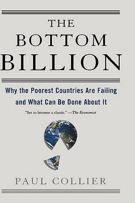 The Bottom Billion: Why the Poorest Countries are Failing and What Can ...