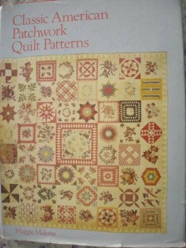 Classic American patchwork quilt patterns - Hardcover By Malone, Maggie - GOOD 9780847316113| eBay