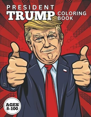 Nicole Andrews PRESIDENT TRUMP Coloring Book (Tascabile) 9798883941848 ...