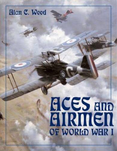 Aces and Airmen of WW1 - Hardcover By Wood, Alan - GOOD 9781857533804| eBay