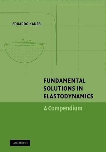 Fundamental Solutions in Elastodynamics: A Compendium by Eduardo Kausel ...