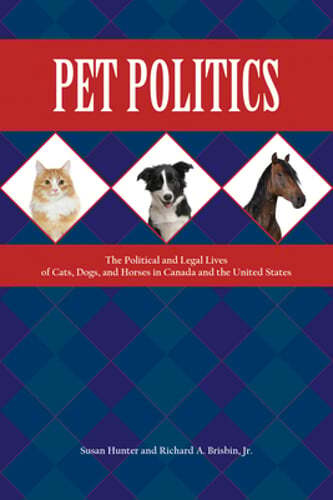 Pet Politics: The Political and Legal Lives of Cats, Dogs, and Horses ...