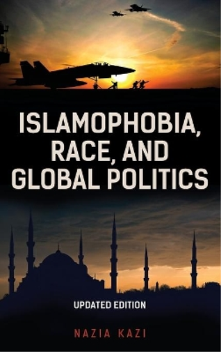 Nazia Kazi Islamophobia, Race, and Global Politics (Hardback) (UK IMPORT) 9781538157091 | eBay