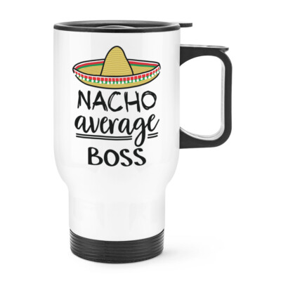 Nacho Average Boss Travel Mug Cup With Handle Worlds Best Awesome ...