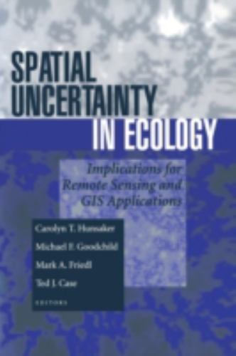 Spatial Uncertainty in Ecology : Implications for Remote Sensing and GIS Applications by Mark A ...