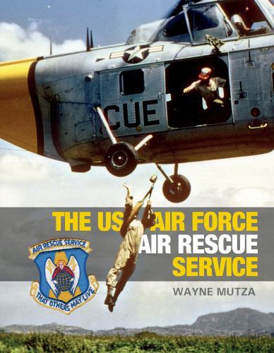 Us Air Force Air Rescue Service : An Illustrated History, Hardcover by ...