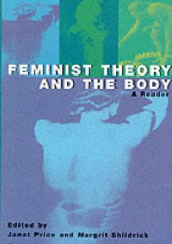 Feminist Theory and the Body : A Reader by Margrit Shildrick (1999 ...