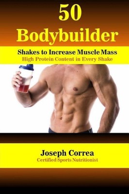 50 Bodybuilder Shakes to Increase Muscle Mass: High Protein Content in ...