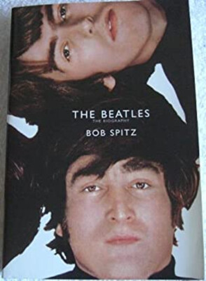 The Beatles: The Biography Bob Spitz | eBay